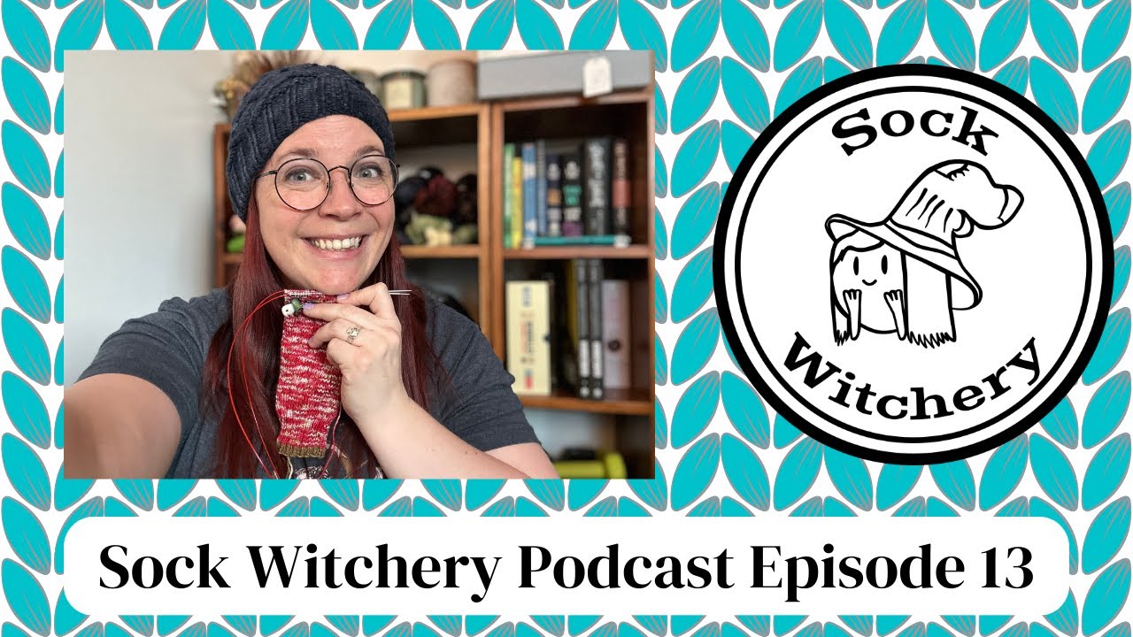 Sock Witchery Podcast Episode 13 - YouTube