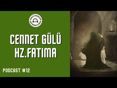 Cennet Gülü Hz. Fatıma 2 | Sesli Fikirler Podcast #12