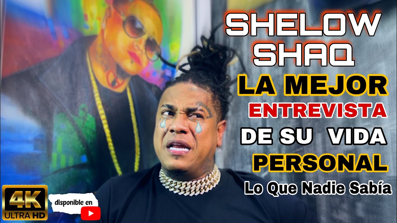 SHELOW SHAQ LA MEJOR ENTREVISTA DE SU VIDA PERSONAL Lo Que Nadie Sabía ...