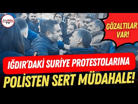 Iğdır’daki Suriye protestolarına polis müdahalesi I Çok sayıda gözaltı var!