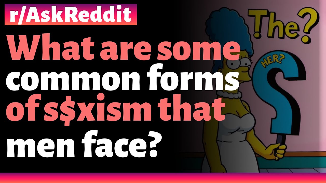 r/AskReddit | What are some common forms of s$xism that men face? - YouTube