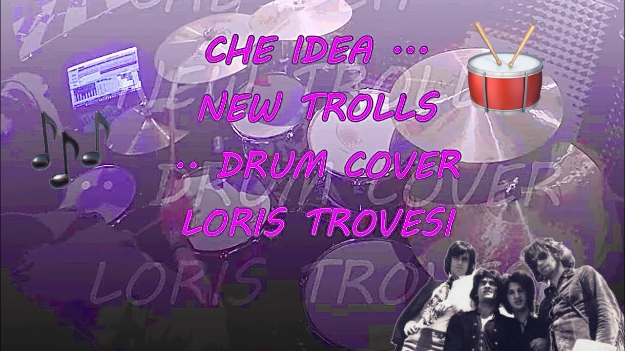 CHE IDEA💡1979🧌NEW TROLLS🥁DRUM COVER* TROVESI LORIS🥁 - YouTube