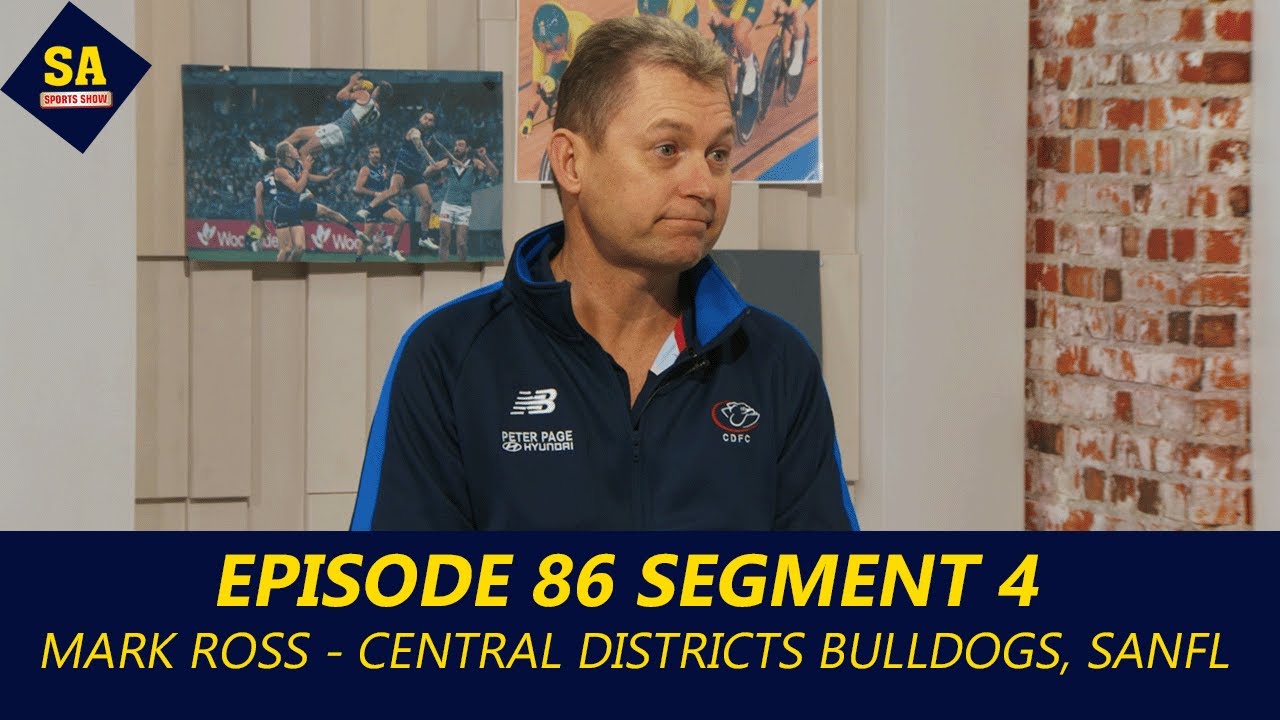 SASS 2023 Episode 86 Segment 4 (Mark Ross – Central Districts Bulldogs ...