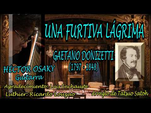 UNA FURTIVA LÁGRIMA: Gaetano Donizetti. HÉCTOR OSAKY, guitarra