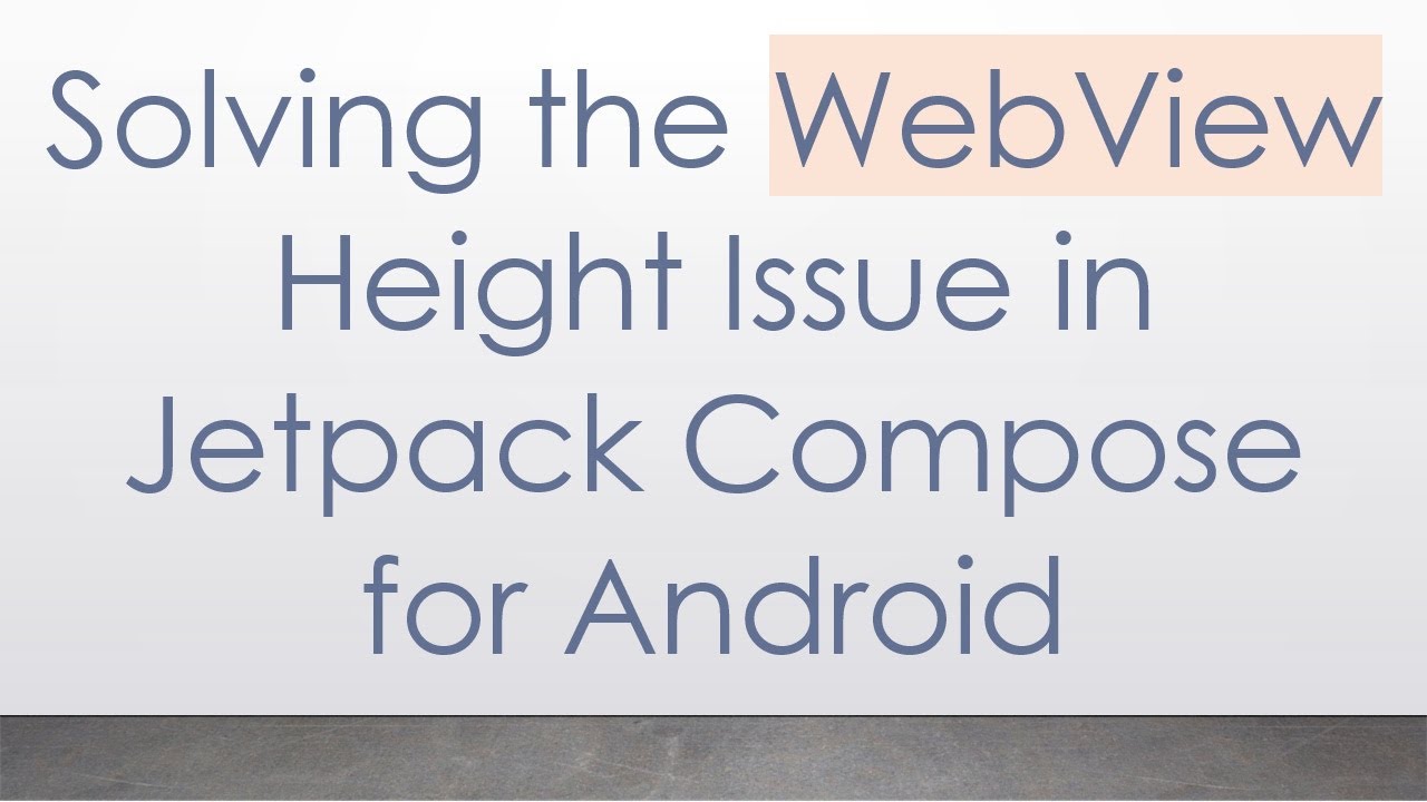 Solving the WebView Height Issue in Jetpack Compose for Android - YouTube