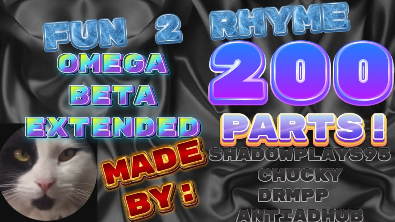 FUN 2 RHYME OMEGA BETA EXTENDED 200 PARTS!!!!! - YouTube