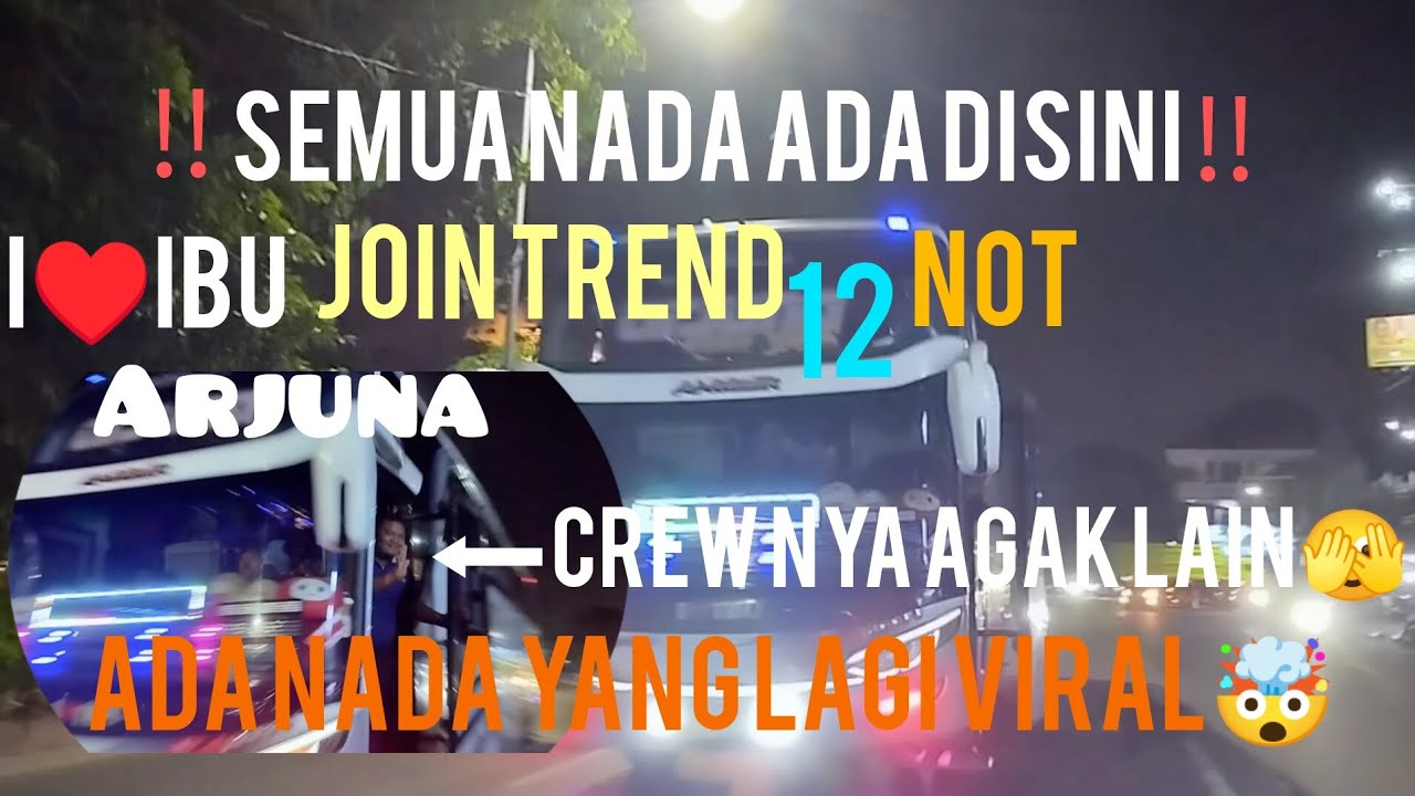 (BUS INI JOIN TREND 12 NOT🫣) NGOYOD I♥️IBU ARJUNA FULL NADA 12 NOT ADA ...