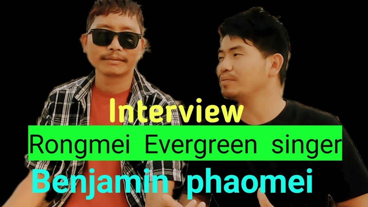 interview Benjamin phaomei ||Rongmei evergreen singer||2023 - YouTube