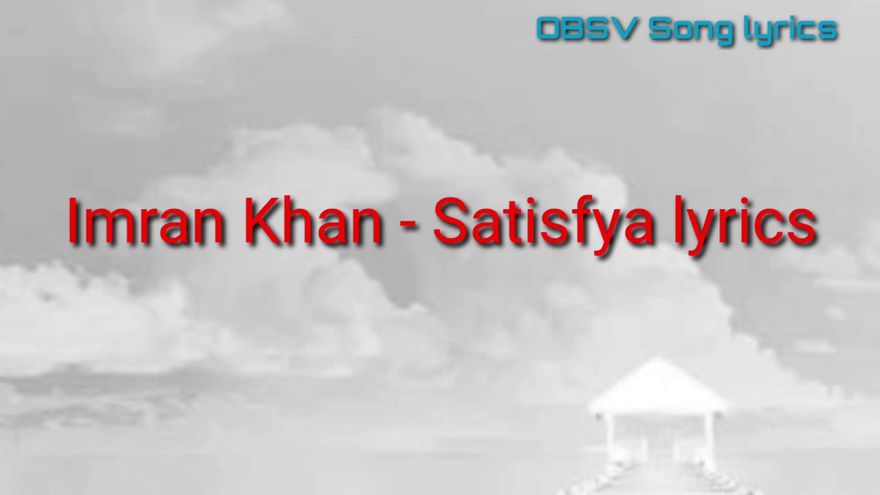 Imran Khan - Satisfya lyrics - YouTube
