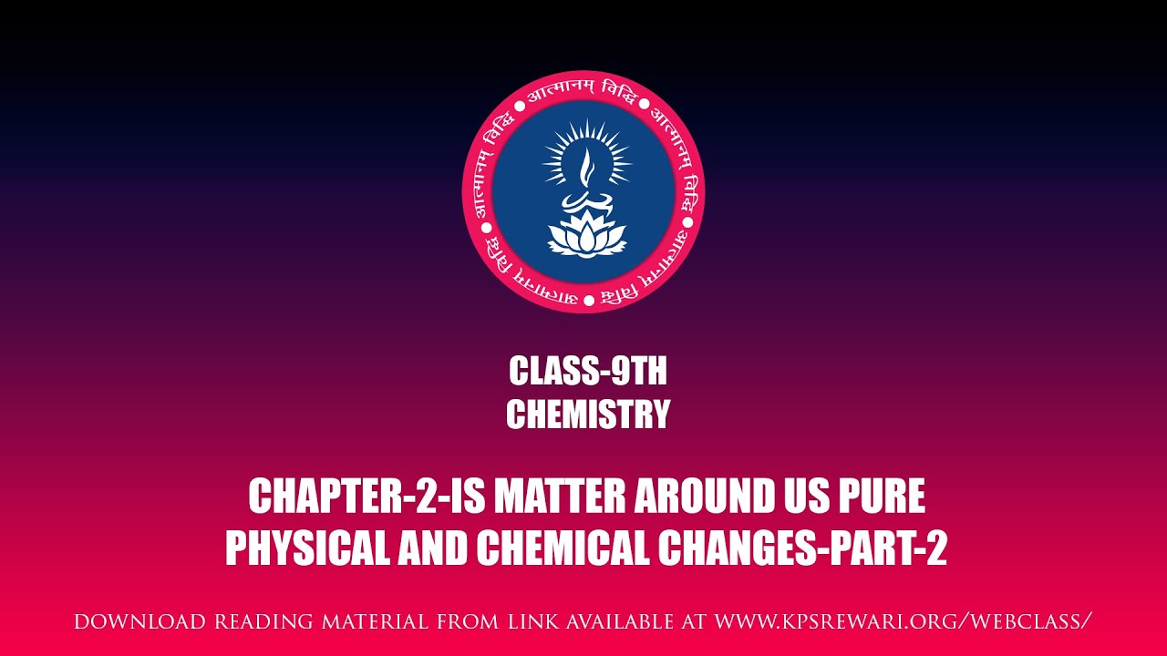CLASS-9TH-CHEMISTRY-CHAPTER-2-IS MATTER AROUND US PURE-PHYSICAL AND ...