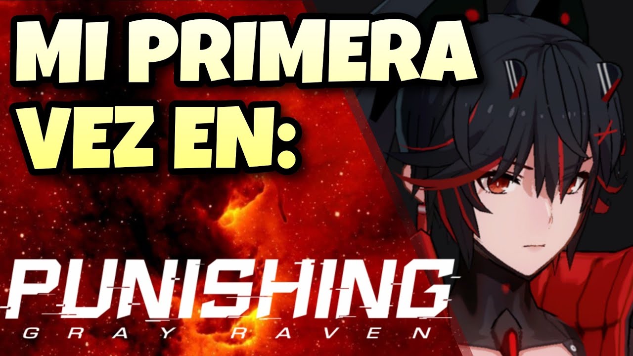 MI PRIMERA VEZ EN PUNISHING GRAY RAVEN (PGR) - Gameplay español - YouTube