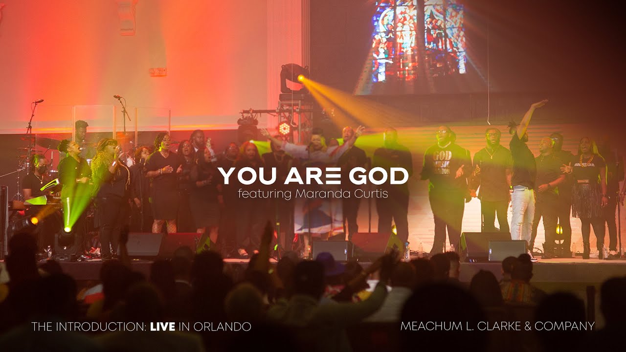 You Are God (feat. Maranda Curtis) [Live] - Meachum L. Clarke & COMPANY ...