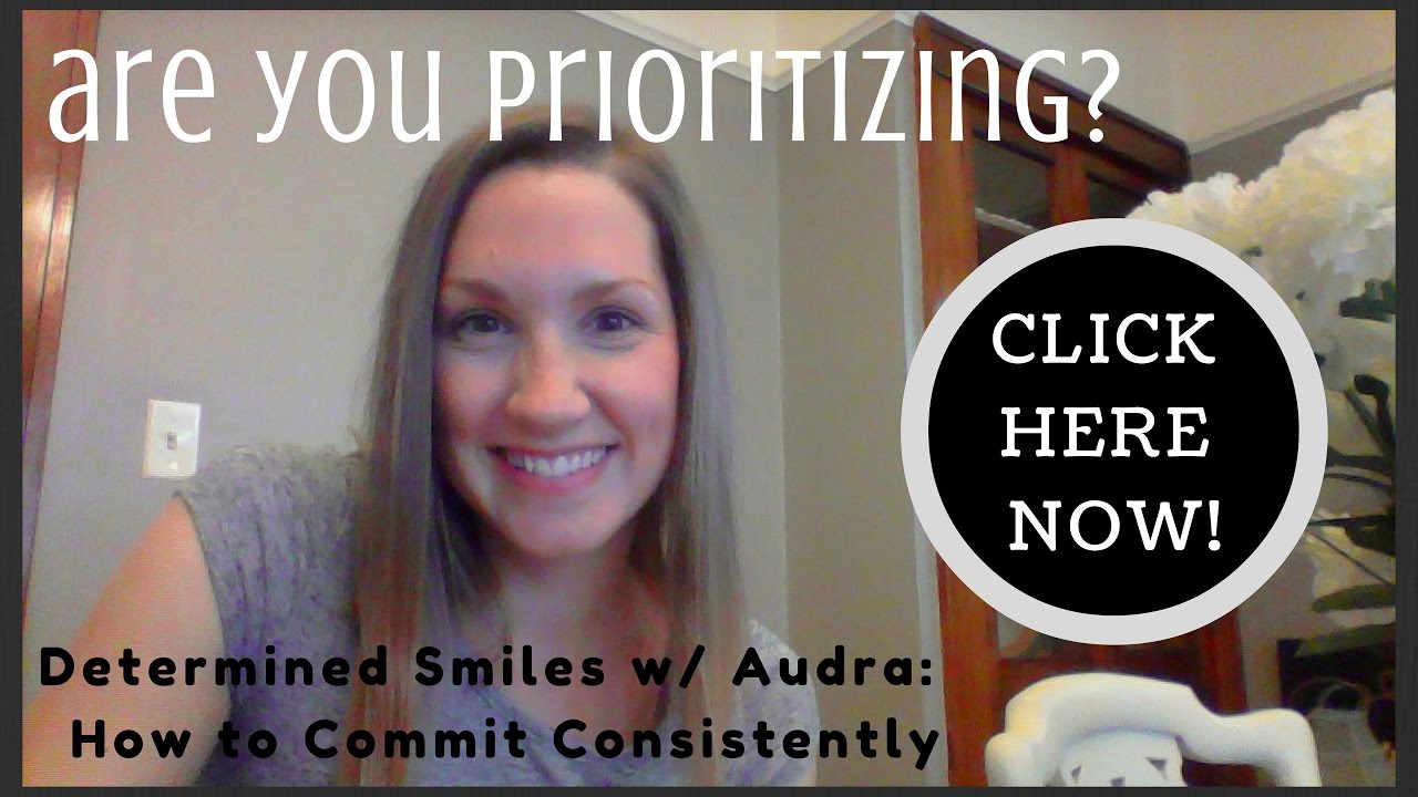 Determined Smiles w/ Audra: How to Commit Consistently - YouTube