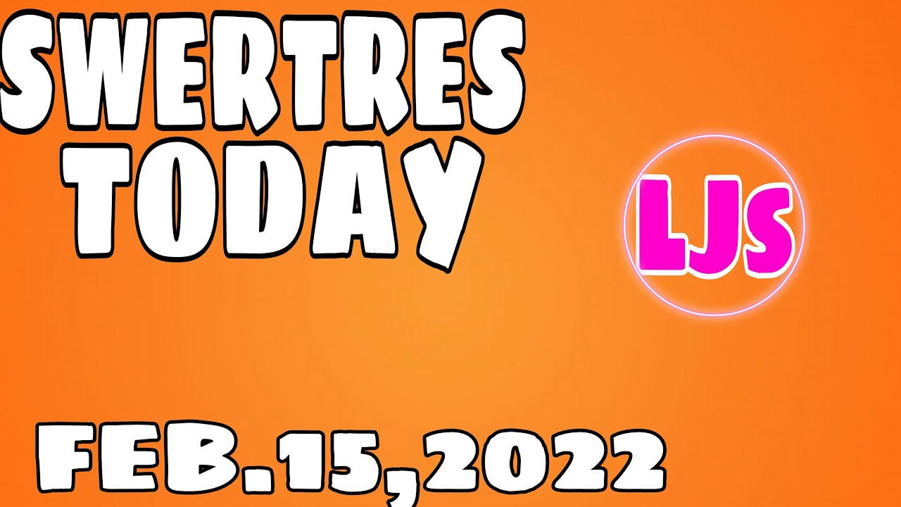 SWERTRES PROBABLES TODAY (FEB.15,2022)|LJs COMBINATION - YouTube