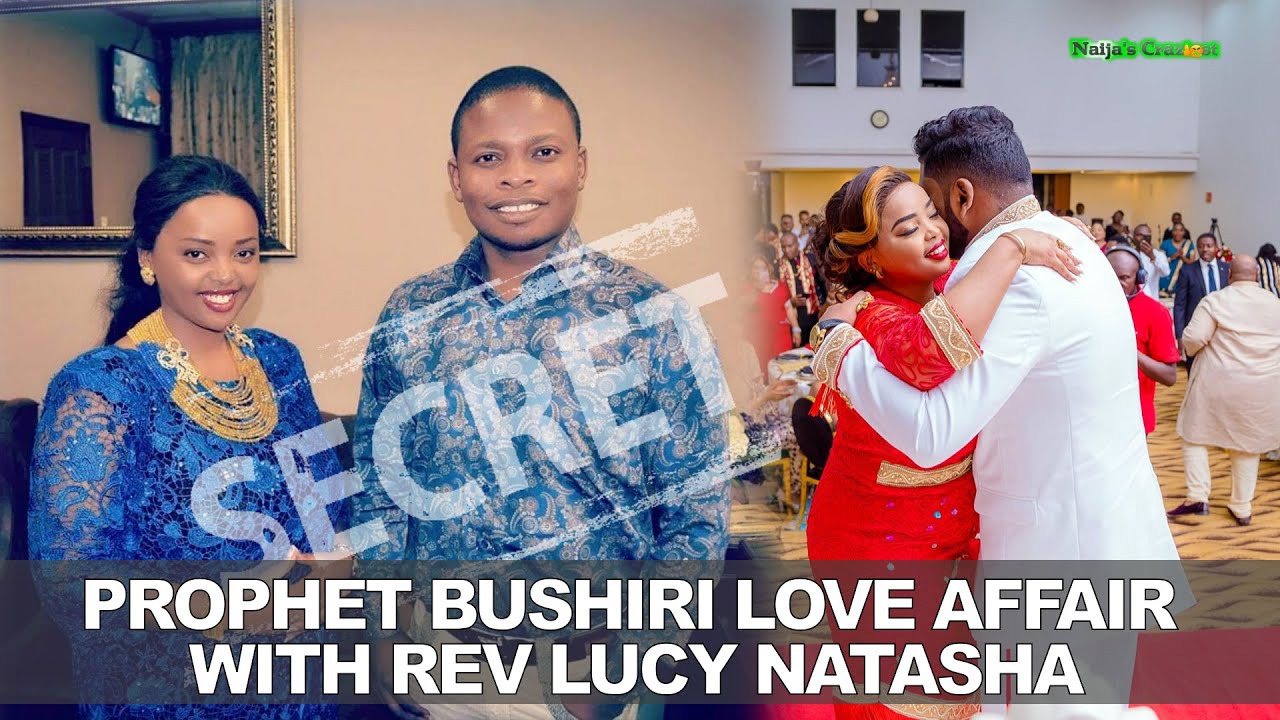 REV LUCY NATASHA LOVE AFFAIR WITH PROPHET BUSHIRI 💖 PRIOR SECRET MARRIAGE PLANS REVEALED😱😱 - YouTube