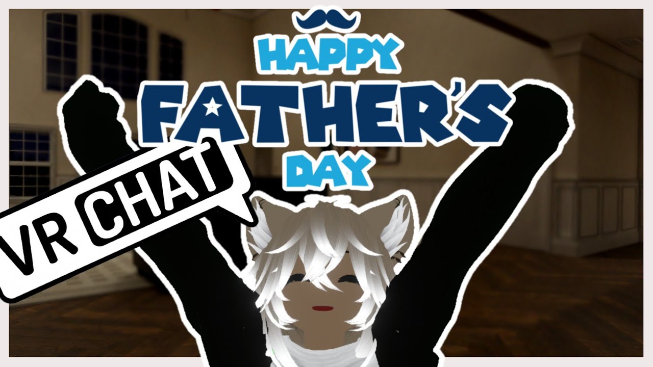 Happy Father's Day (VRChat) - YouTube