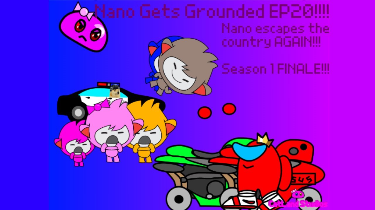 Nano Gets Grounded EP 20: Nano escapes the country again! - YouTube