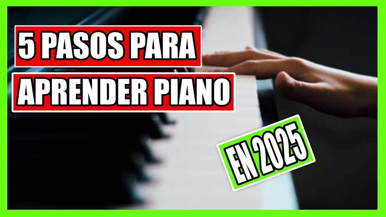 APRENDE PIANO EN SOLO 5 PASOS 🎹: GUÍA PARA 2025 - YouTube