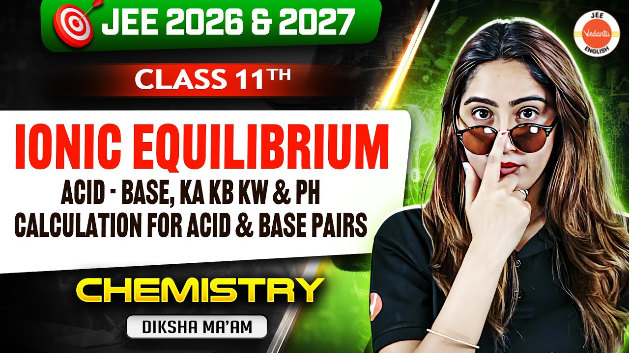 Ionic Equilibrium: Acids & Bases, Ka Kb Kw | Class 11 | Chemistry | JEE ...