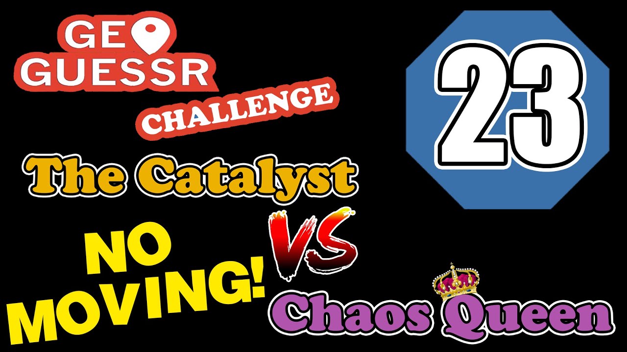 Geoguesser Challenge 23 - Catalyst vs Chaos Queen - YouTube