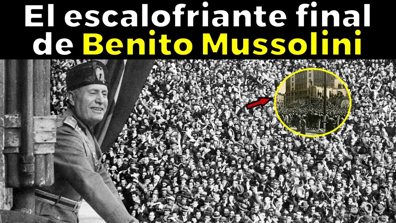 EL ESCALOFRIANTE FINAL de Benito Mussolini 'Il Duce' - YouTube
