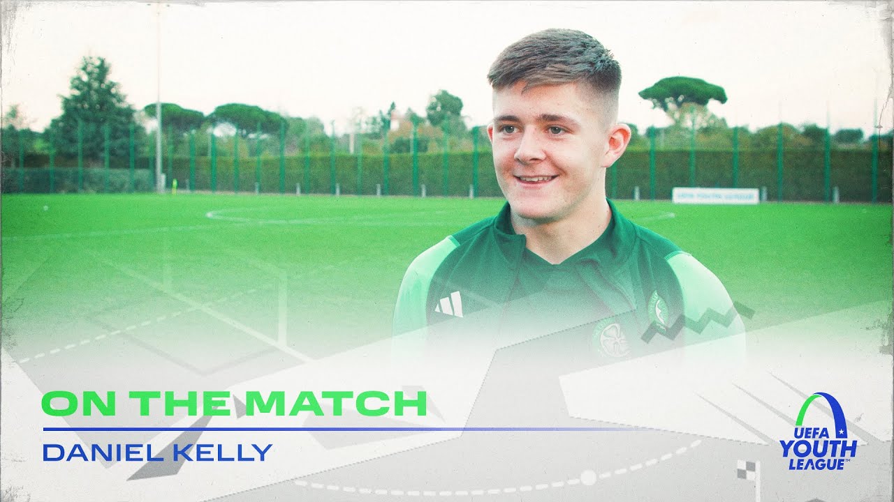On the Match with Daniel Kelly | UEFA Youth League | Lazio 0-2 Celtic ...