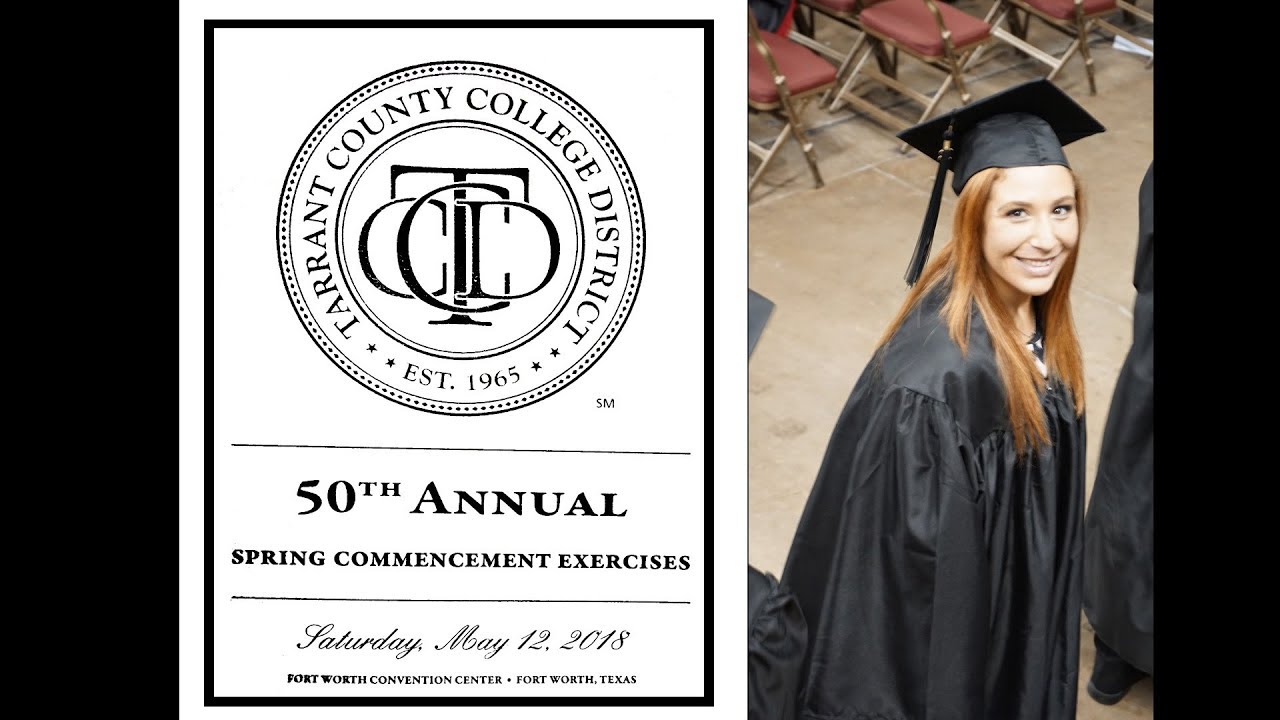 13 May 2018 Tarrant County College 50th Spring Commencement Ceremony ...