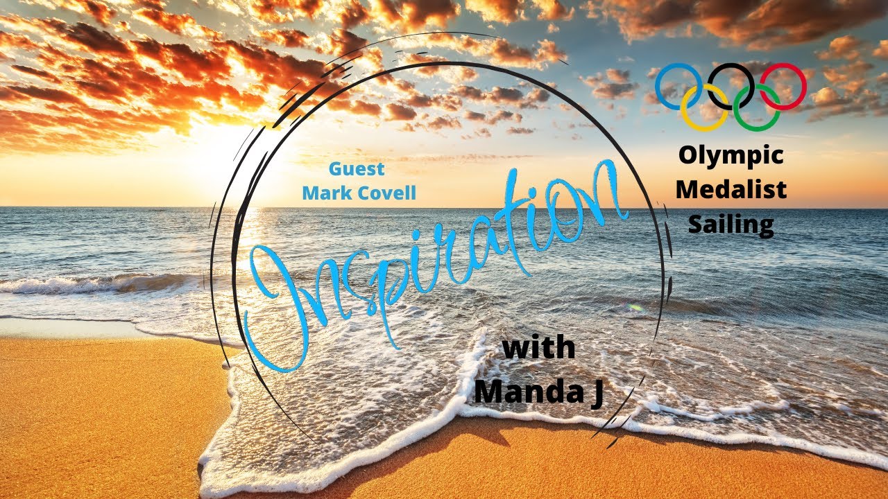 Inspiration with Manda J: Olympic Sailor Mark Covell - YouTube