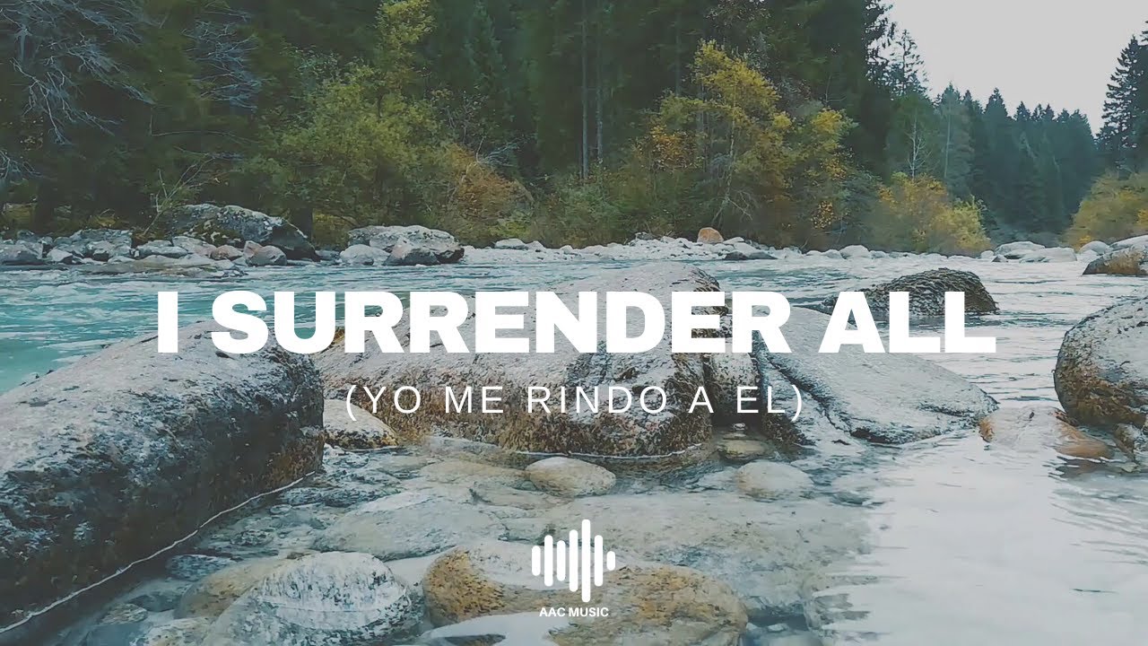 I Surrender All / Yo Me Rindo A El - Michael W. Smith (feat. Coalo ...