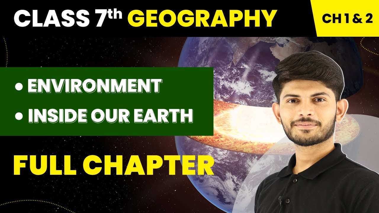 Environment & Inside Our Earth- Full Chapter Explanation | Class 7 ...