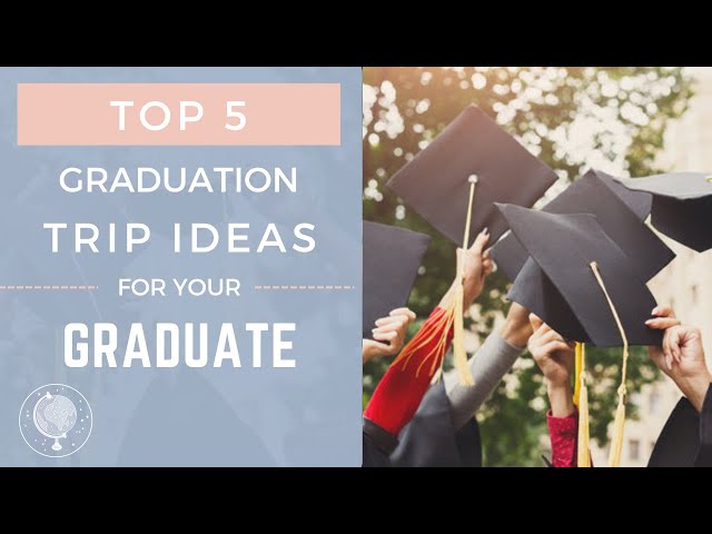 Wording Graduation Trip Ideas