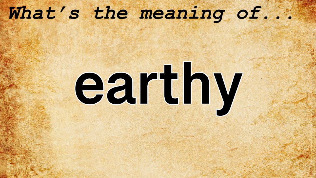 Earthy Meaning : Definition of Earthy - YouTube