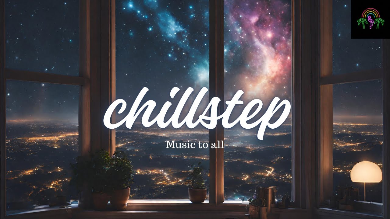 Chillstep Mix 2024 - Study music, sleep music, work music, gaming music ...