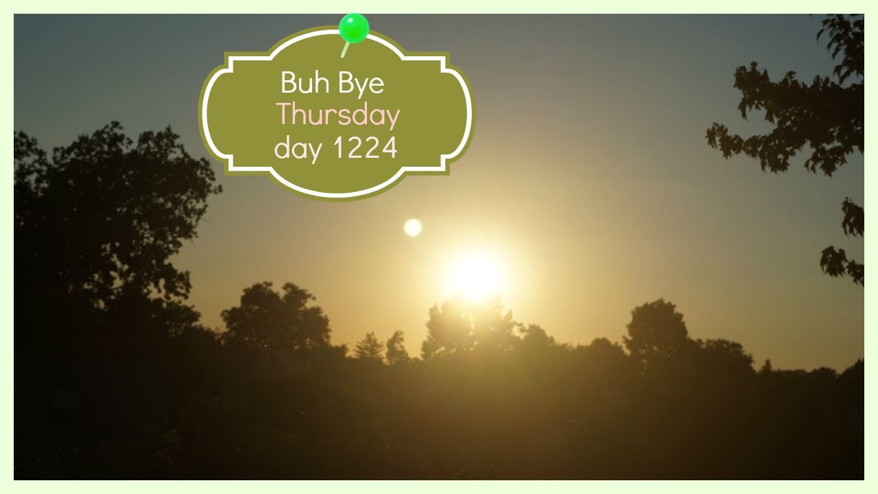 buh bye Thursday (day 1224) - YouTube