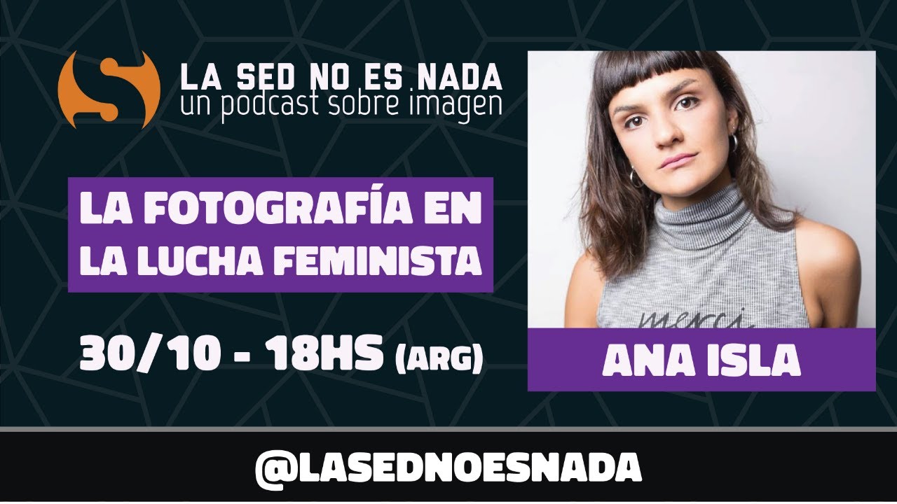 Ana Isla: Feminismo y fotografía en La Sed No Es Nada - 30/10/2019 ...