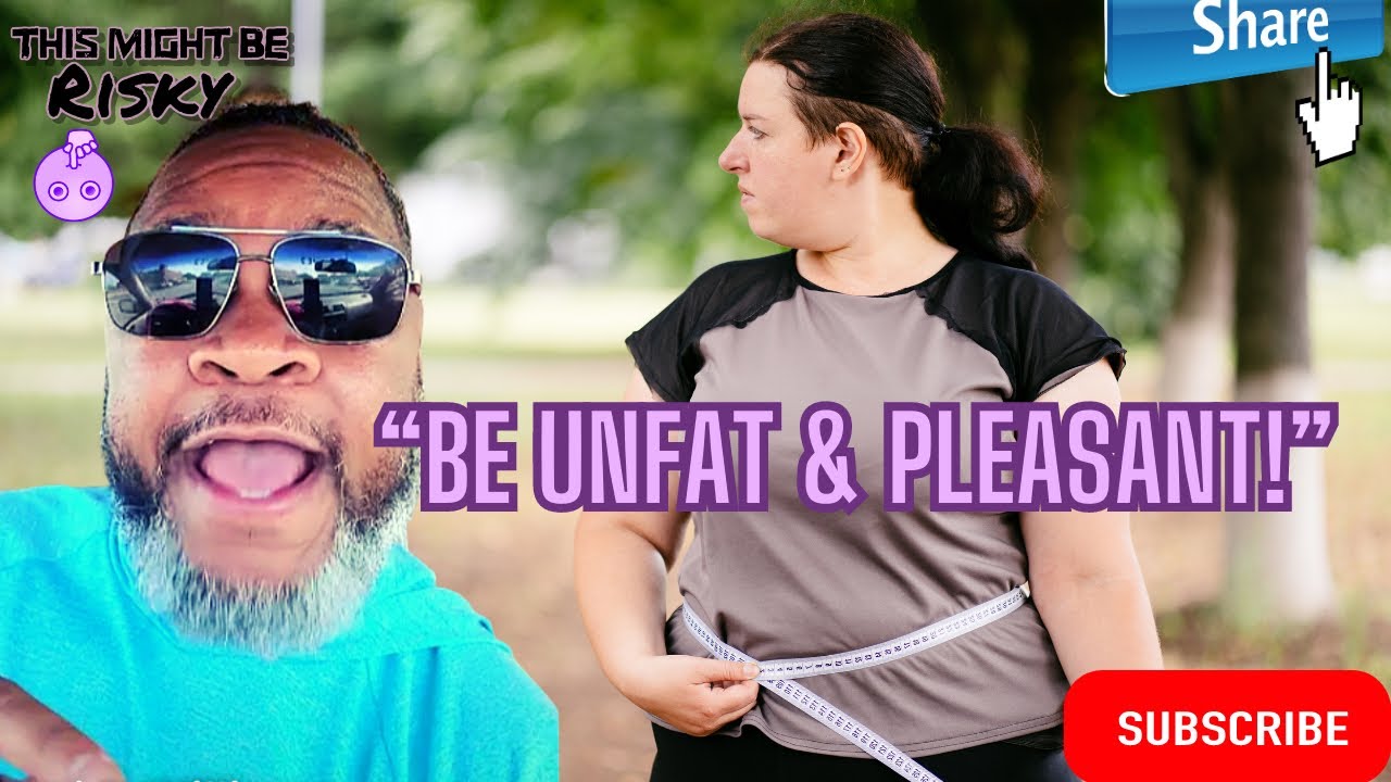 "BE UNFAT AND PLEASANT," GONNA BRINGS THE HEAT WITH THE STATMENT AND ...