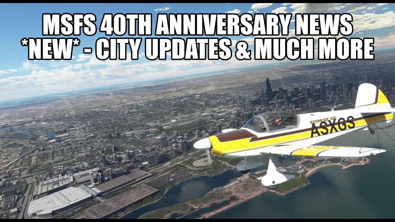 Major MSFS News - *NEW* City Updates | 40th Anniversary Aircraft & Old ...