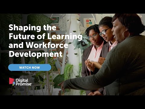 Digital Promise: Shaping the Future of Learning and Workforce Development - YouTube