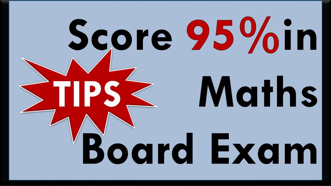 Tips and Tricks to score 95% in Maths Board Exams - CBSE Class 10, 12 - YouTube tips-and-tricks-to-score-95-in-maths-board-exams-cbse-class-10-12-youtube