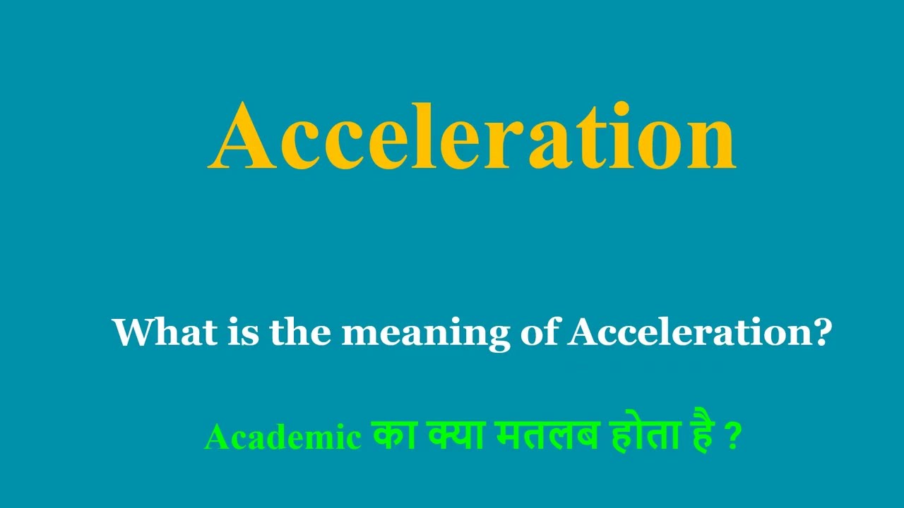 Acceleration meaning in Hindi Acceleration ka kya matlab hota hai daily ...