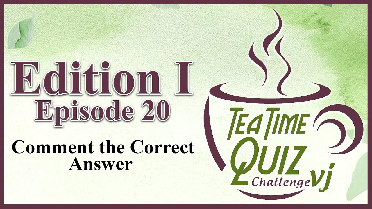 Tea Time Quiz Challenge Edition 1 | Episode 20 - YouTube