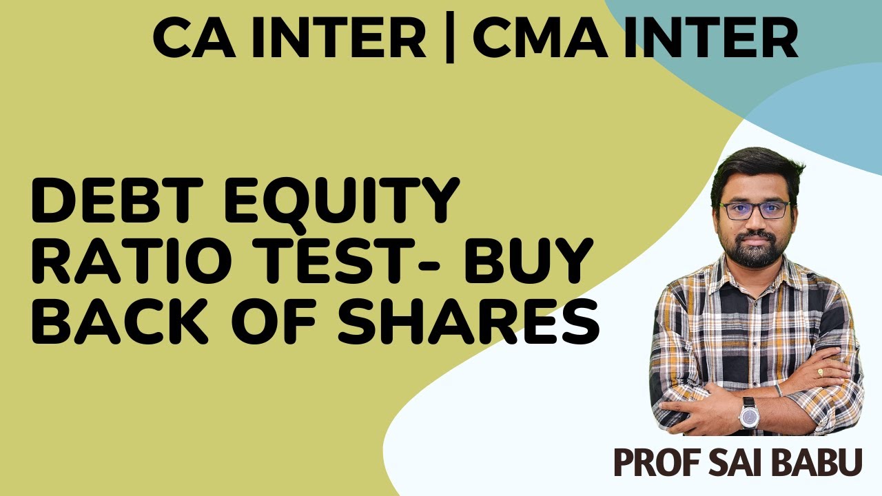 DEBT-EQUITY RATIO TEST- BUY BACK OF SHARES - YouTube