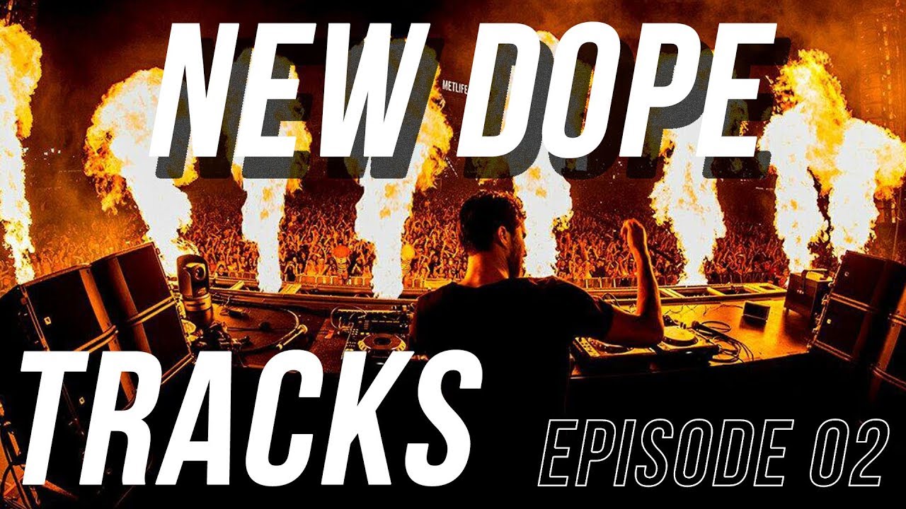 NEW Dope edm tracks you must listen to - Episode 02 - YouTube