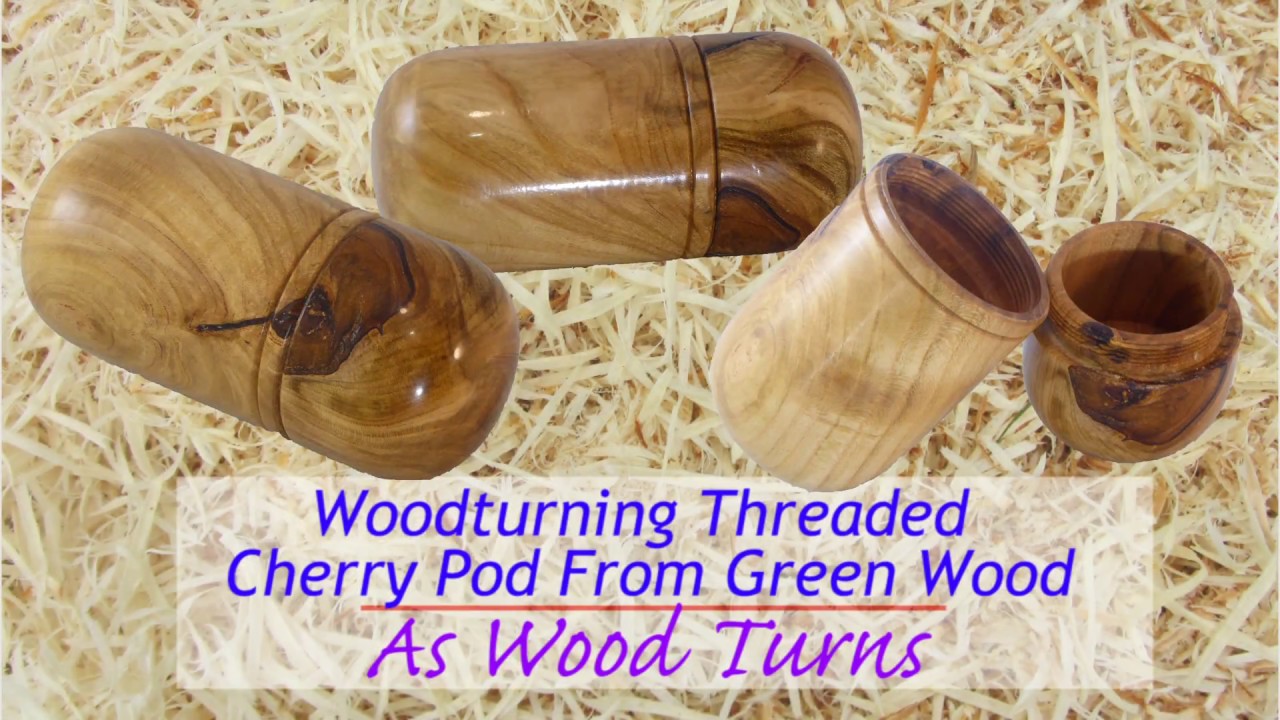 Woodturning Threaded Cherry Pod From Green Wood - YouTube