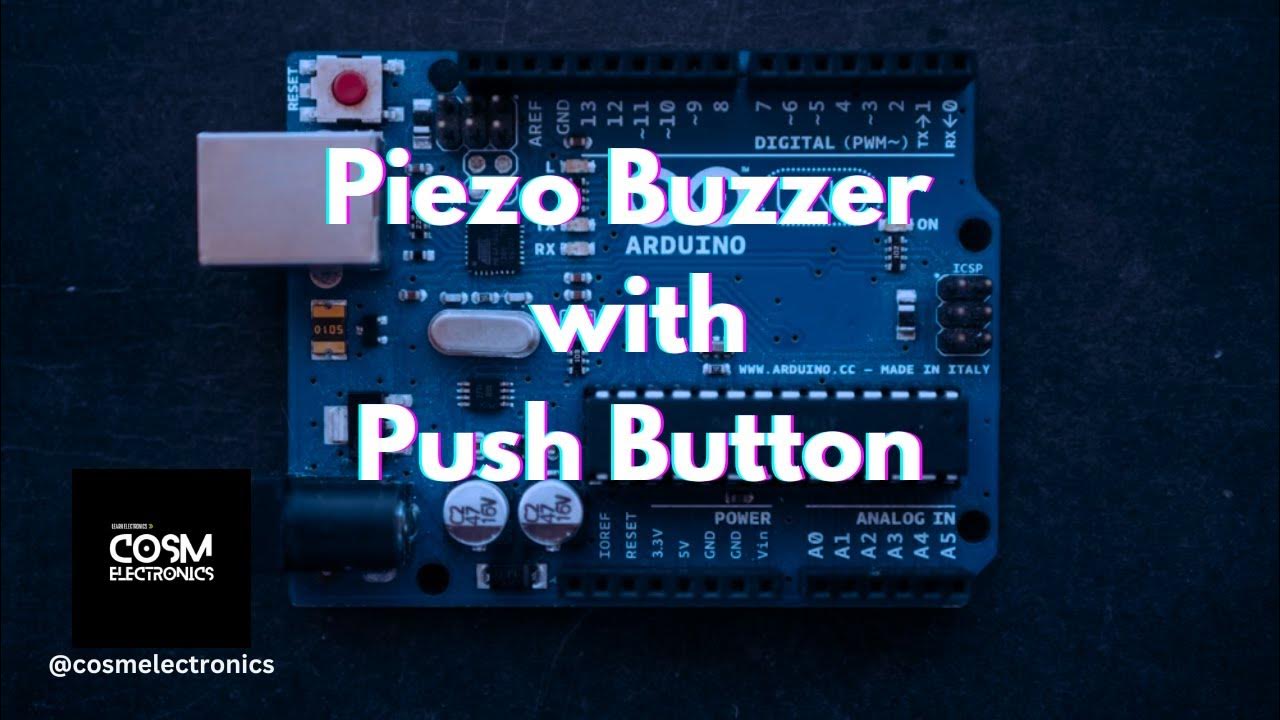 Piezo Buzzer with Push button using Arduino #cosmelectronics #electronics #arduino #arduinouno ...