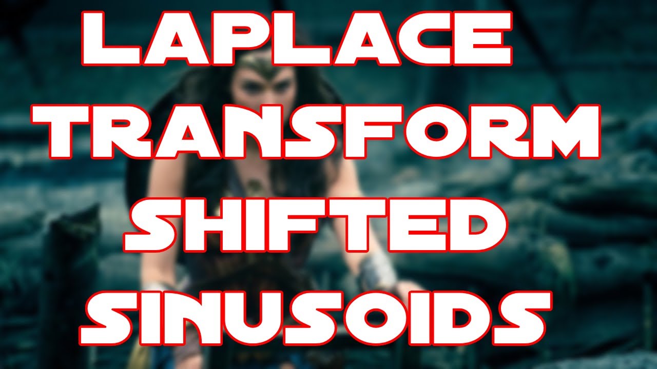 Laplace Transform of Shifted Sinusoids - YouTube