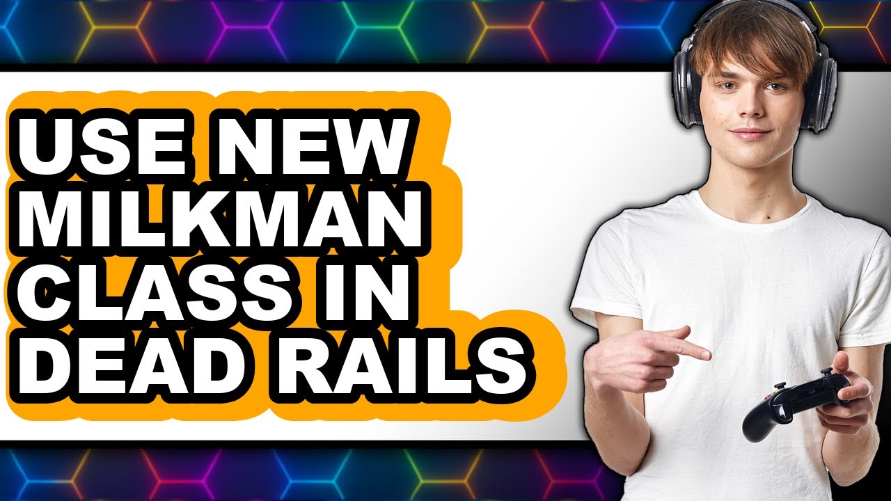 How to Use New Milkman Class in Dead Rails (updated) - YouTube