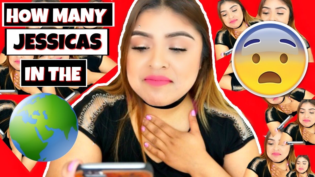 HOW MANY JESSICAS IN THE WORLD?! - YouTube