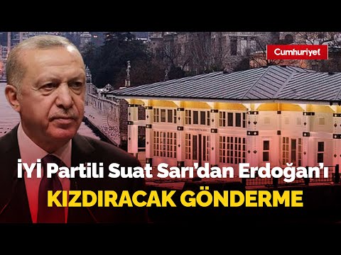 İYİ Partili Suat Sarı'dan Erdoğan'ı ve AKP'lileri kızdıracak gönderme: \