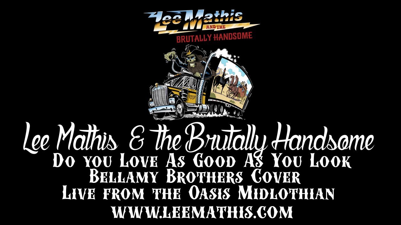 Do You Love As Good As You Look (Bellamy Brothers Cover) by Lee Mathis ...
